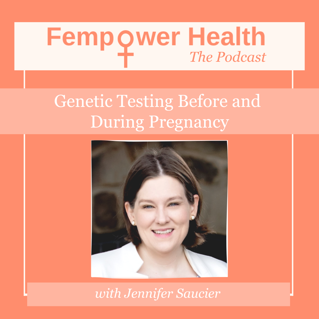 Genetic Testing Before and During Pregnancy | Jennifer Saucier – Health ...