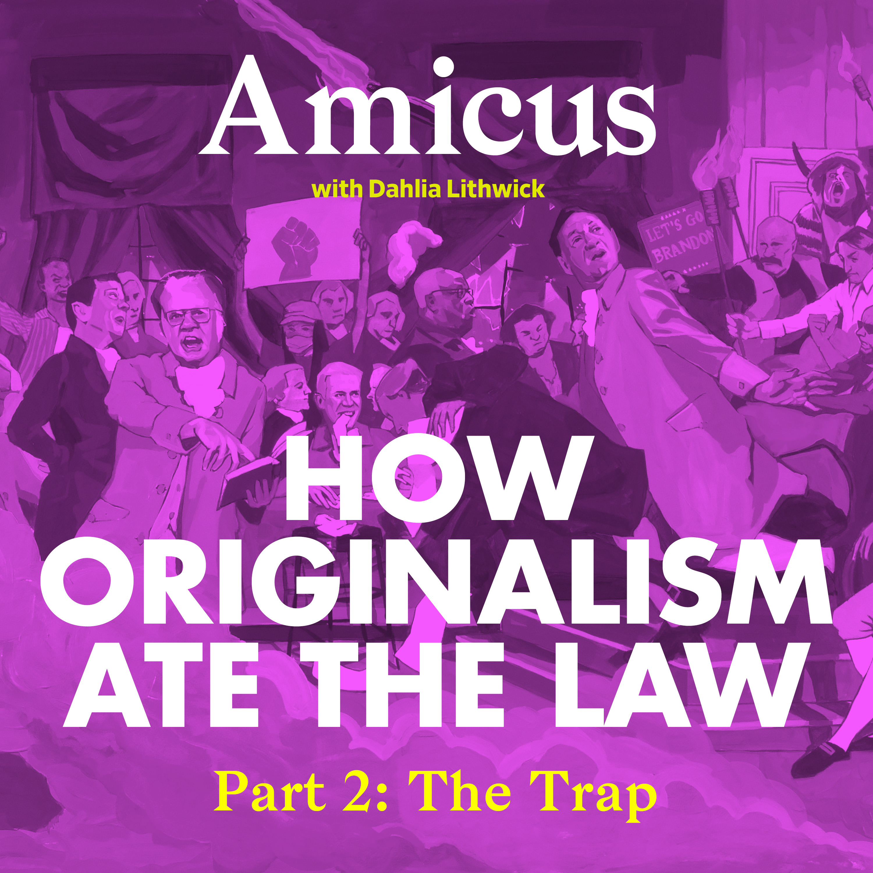 How Originalism Ate The Law: The Trap – Amicus With Dahlia Lithwick ...