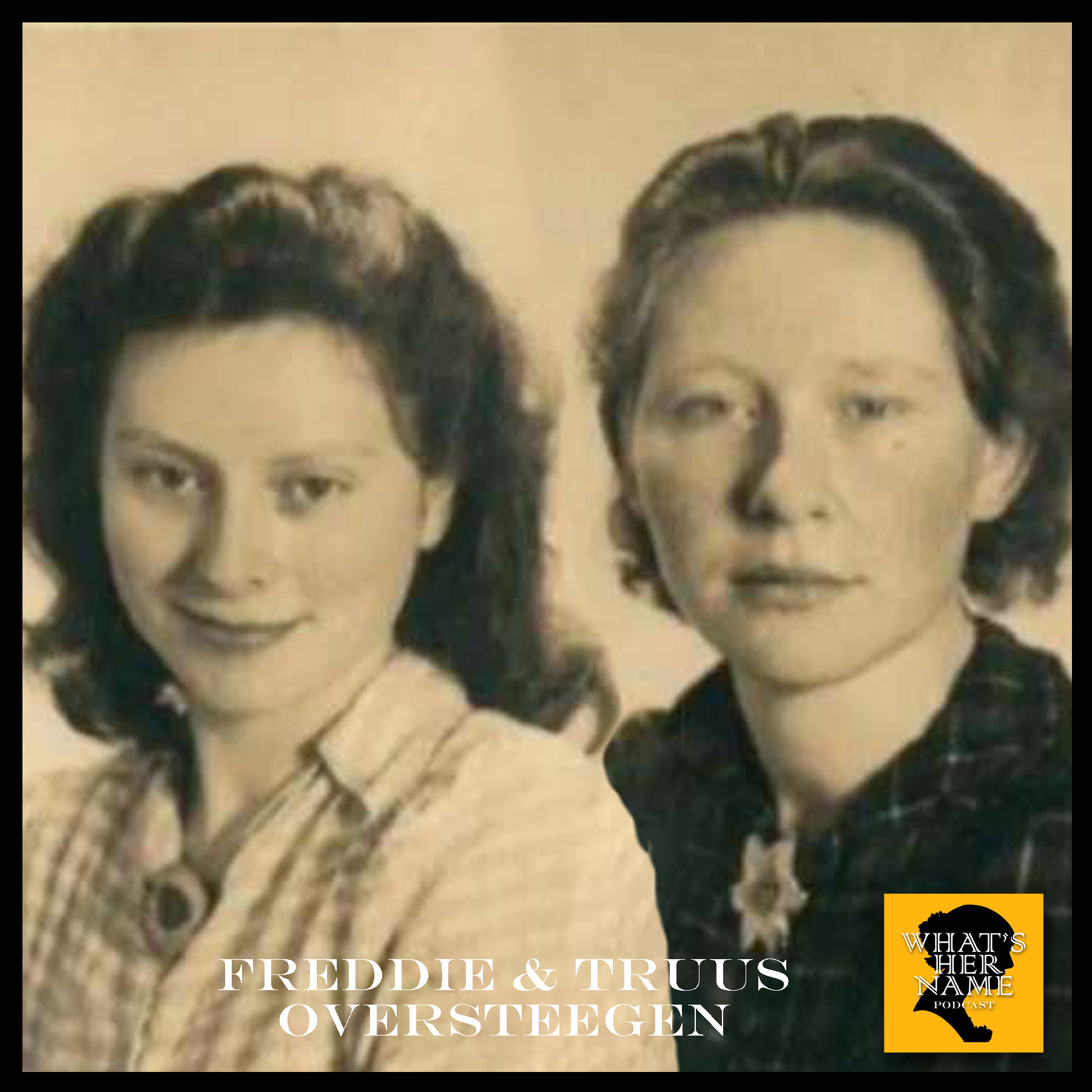 THE RESISTANCE Truus and Freddie Oversteegen – What'sHerName – Podcast ...