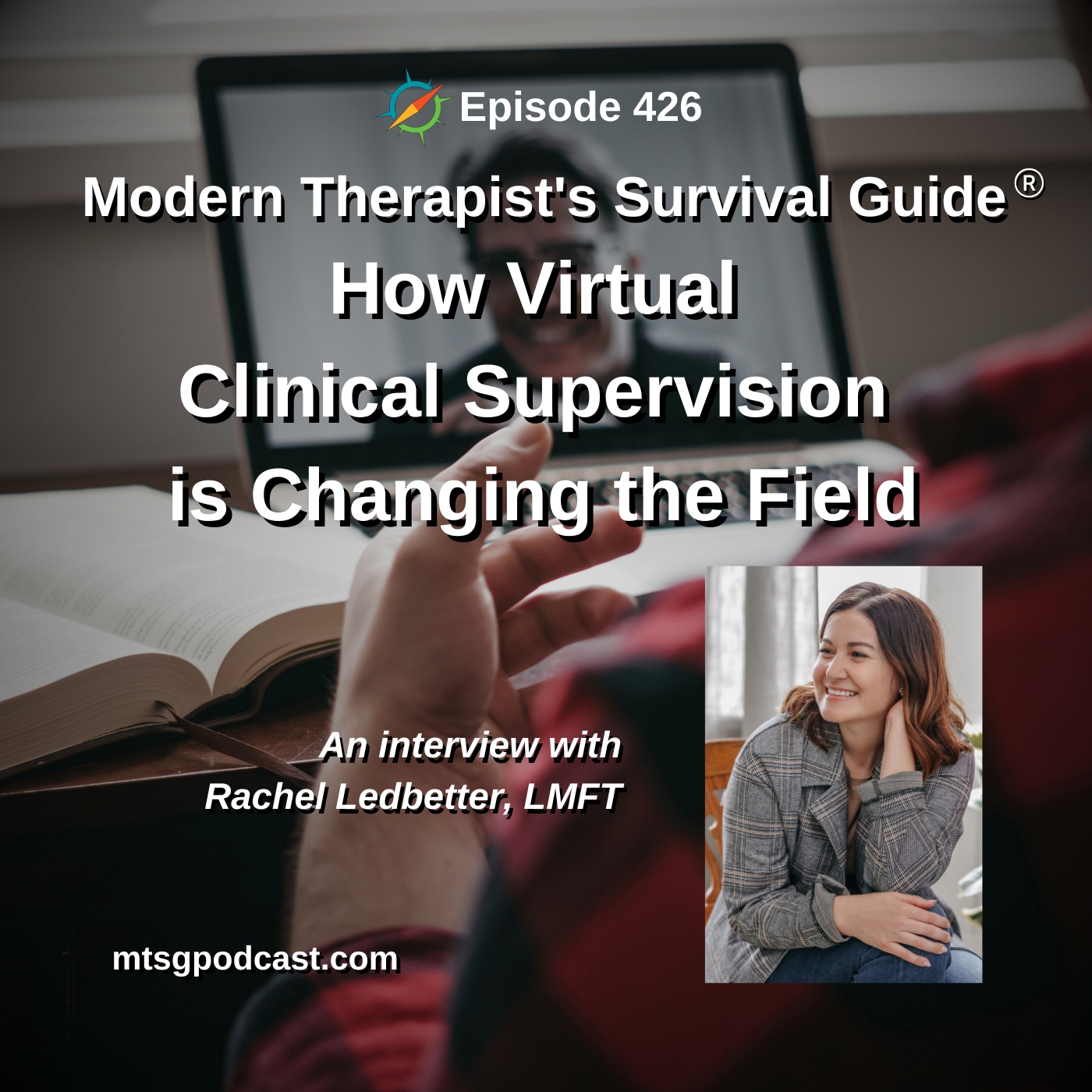 How Virtual Clinical Supervision is Changing the Field: An Interview with Rachel Ledbetter, LMFT ...