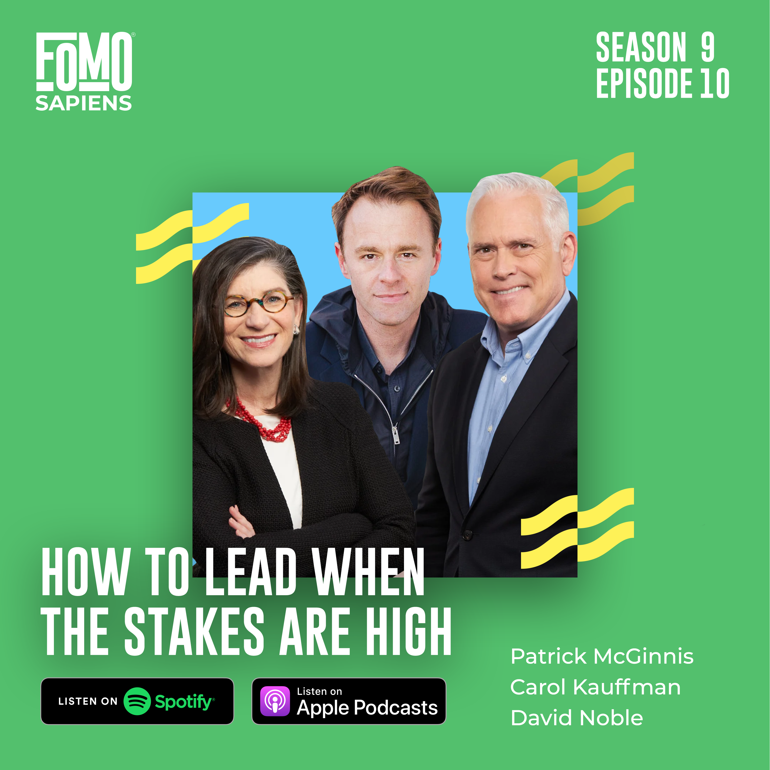 S9 Ep10. How to Lead When the Stakes are High – FOMO Sapiens with Patrick J. McGinnis – Podcast ...