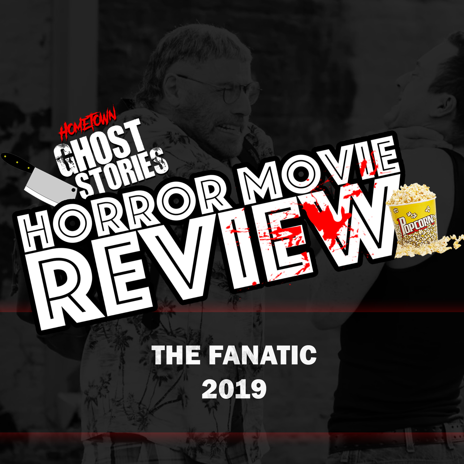 Horror Movie Review! The Fanatic by Hometown Ghost Stories | Podchaser