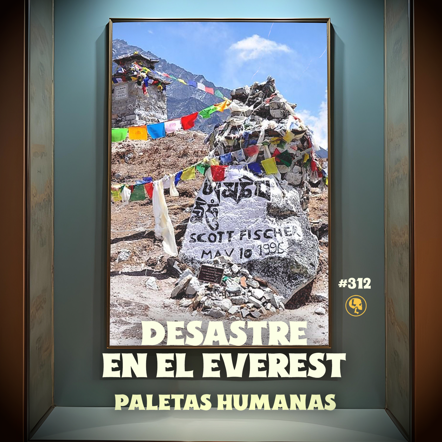 E312: Desastre en el Everest: Paletas Humanas – Leyendas Legendarias