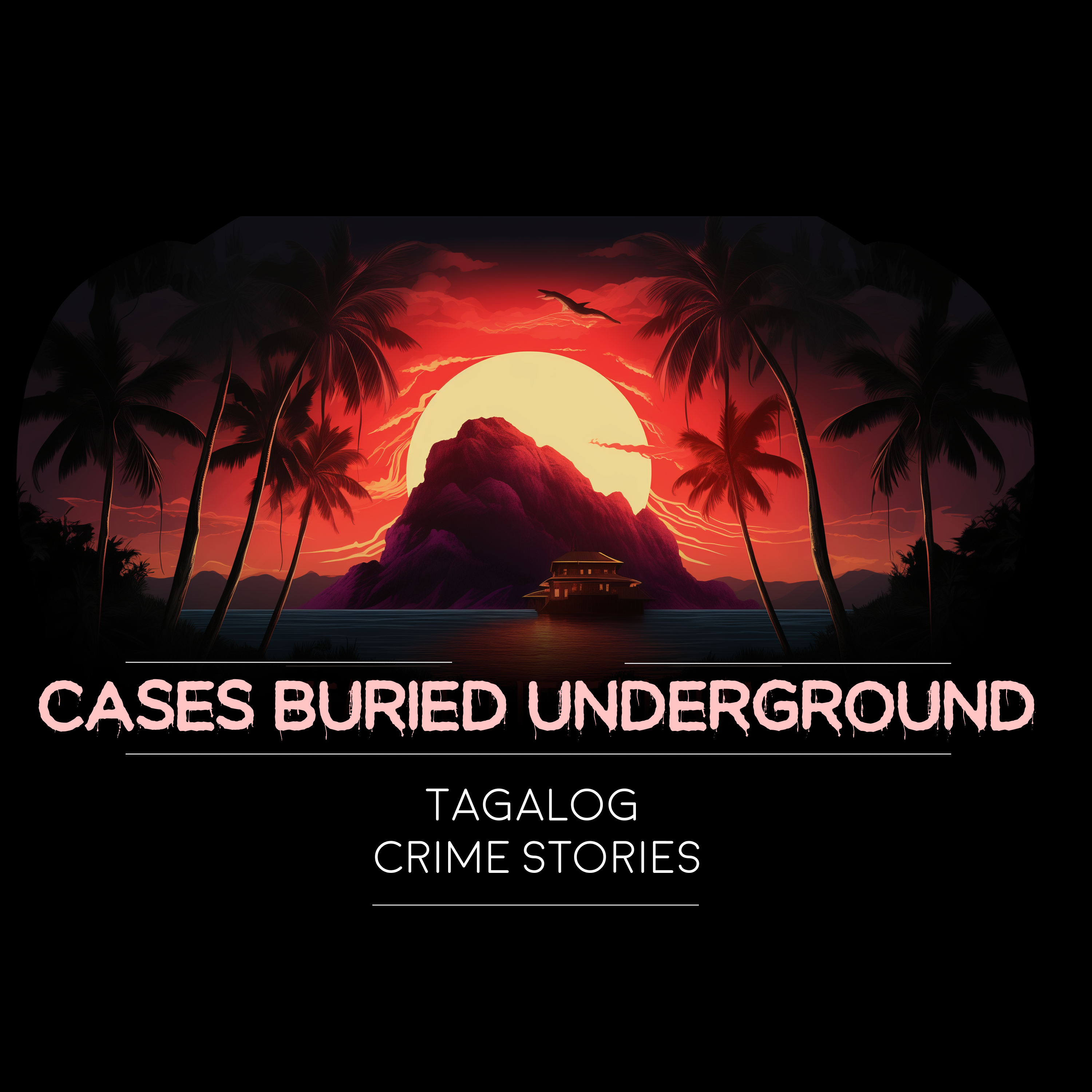 Cases Buried Underground (Tagalog crime stories) (Podcast) | Podchaser