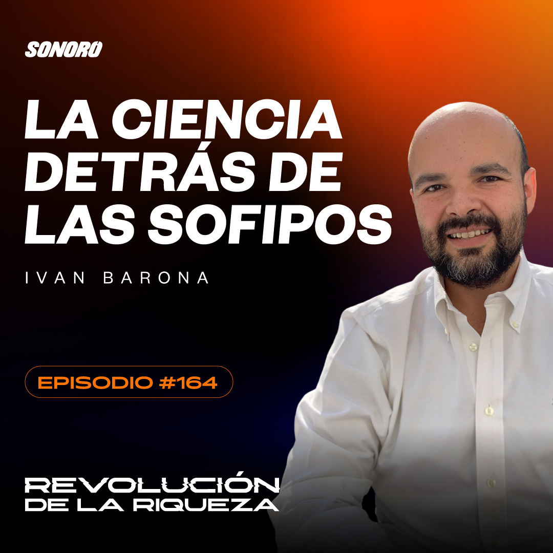 164. La ciencia detrás de las sofipos con Ivan Barona by Revolución de ...