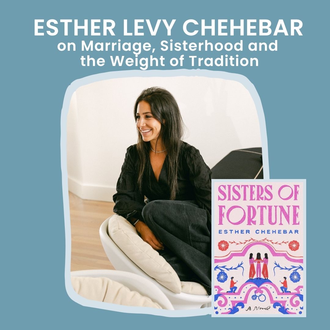 Esther Levy Chehebar on Marriage, Sisterhood, and the Weight of ...