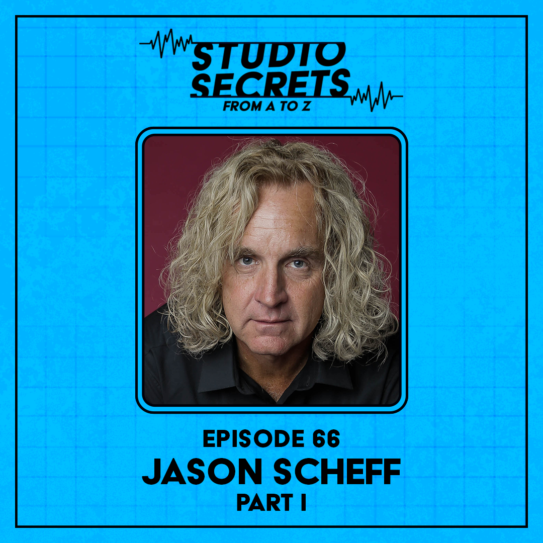 Studio Secrets A to Z - Jason Scheff - Part 1 – Studio Secrets A to Z ...