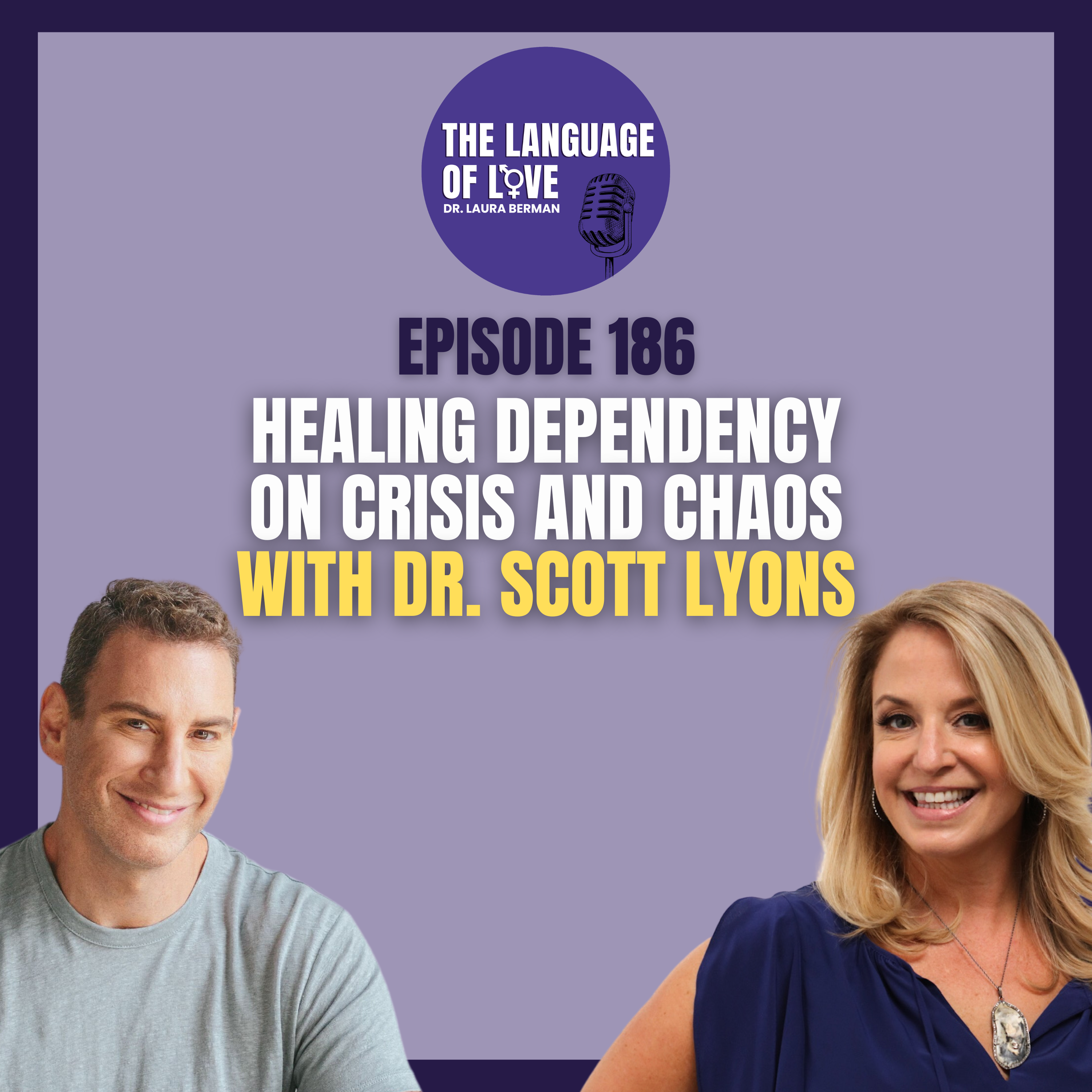 Healing Dependency on Crisis and Chaos with Dr. Scott Lyons – Language of Love with Dr. Laura ...