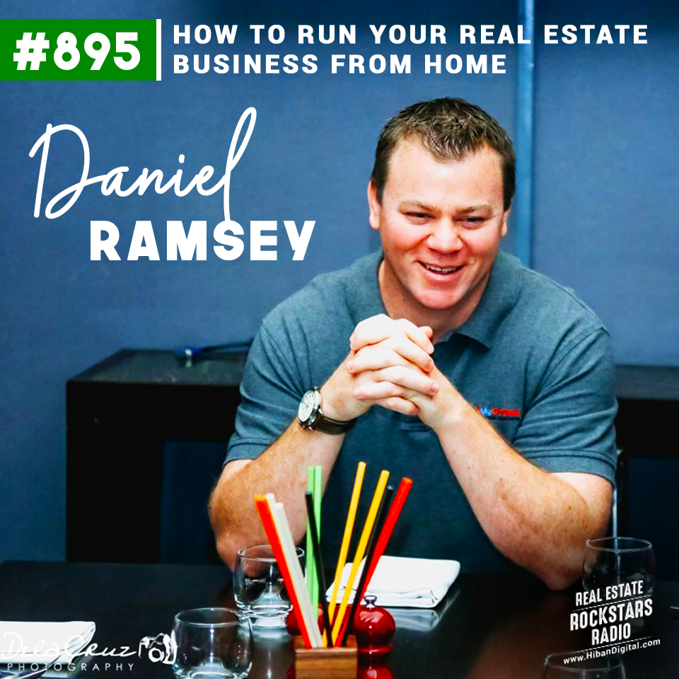 895: How to Run Your Real Estate Business from Home with Daniel Ramsey from Real Estate ...