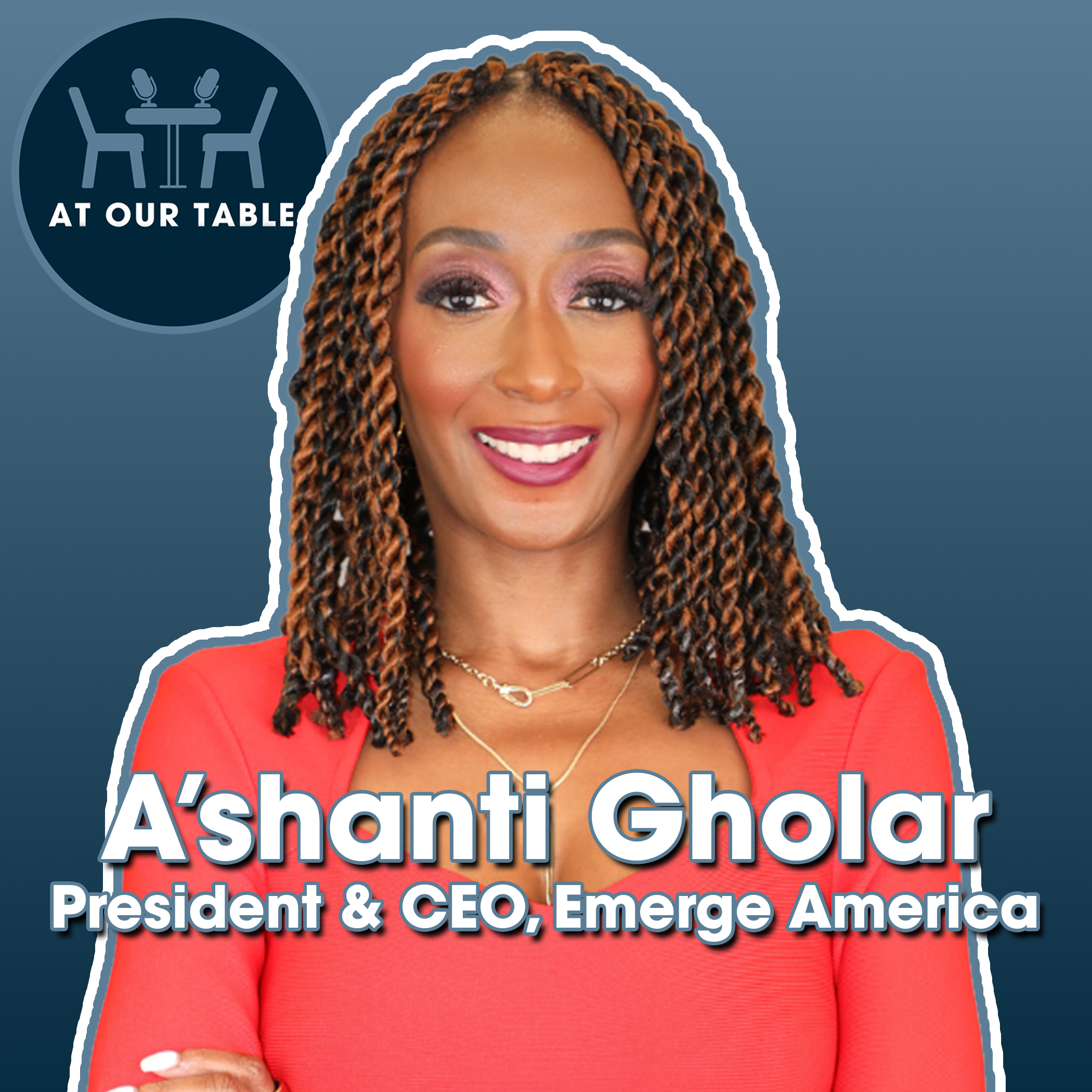 At Our Table with Jaime Harrison Podcast - A'Shanti Gholar | She's ...