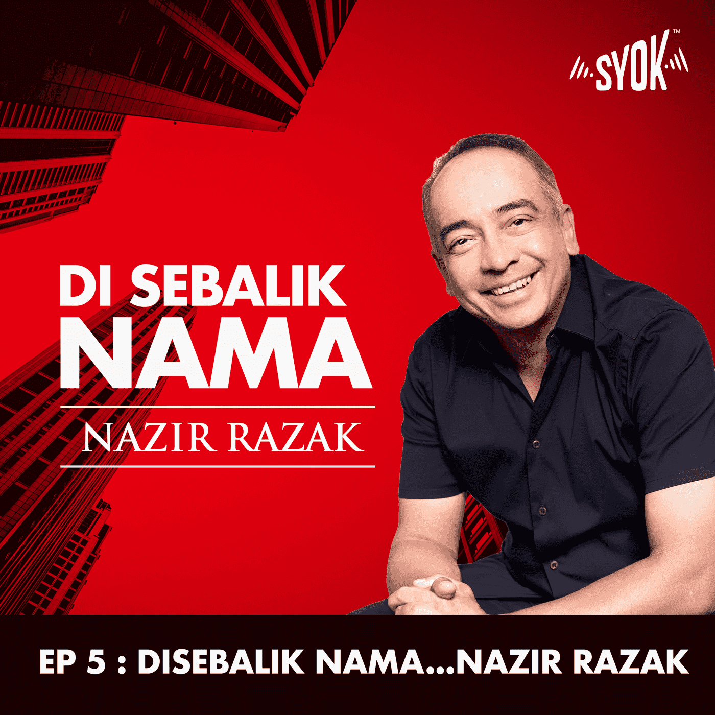 Di Sebalik Nama...Nazir Razak - SYOK Podcast [BM]