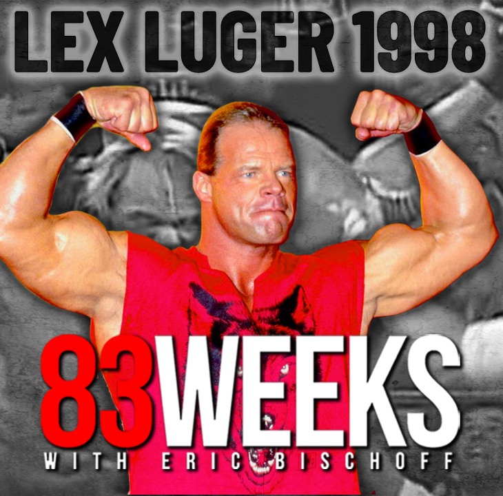 Episode 272: Lex Luger 1998 by 83 Weeks with Eric Bischoff | Podchaser