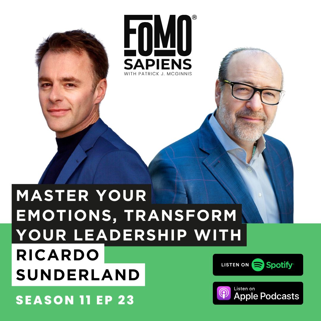 S11 E23 Master Your Emotions, Transform Your Leadership with Ricardo Sunderland – FOMO Sapiens ...